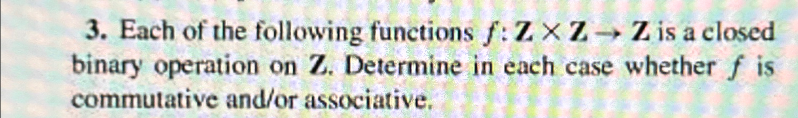 Solved Each of the following functions f:Z×Z→Z ﻿is a closed | Chegg.com