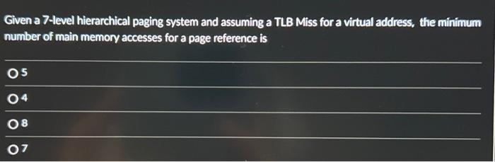Solved Given a 7-level hierarchical paging system and | Chegg.com