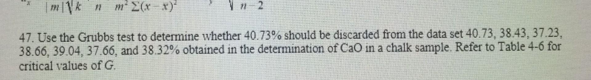Solved 47. Use the Grubbs test to determine whether 40.73% | Chegg.com Solved 47. Use the Grubbs test to determine whether 40.73% | Chegg.com