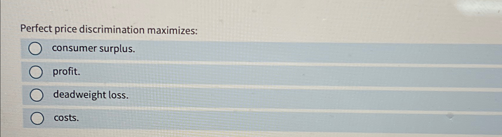 Solved Perfect price discrimination maximizes:consumer | Chegg.com