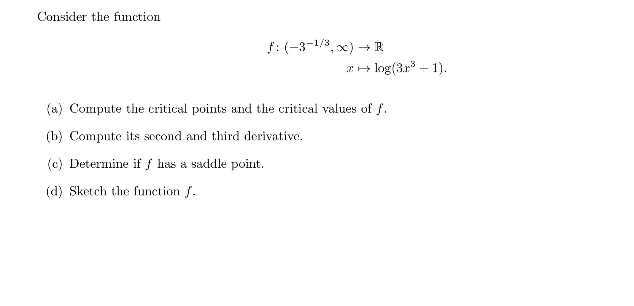 Solved Consider the functionf:(-3-13,∞)→Rx|→log(3x3+1).(a) | Chegg.com
