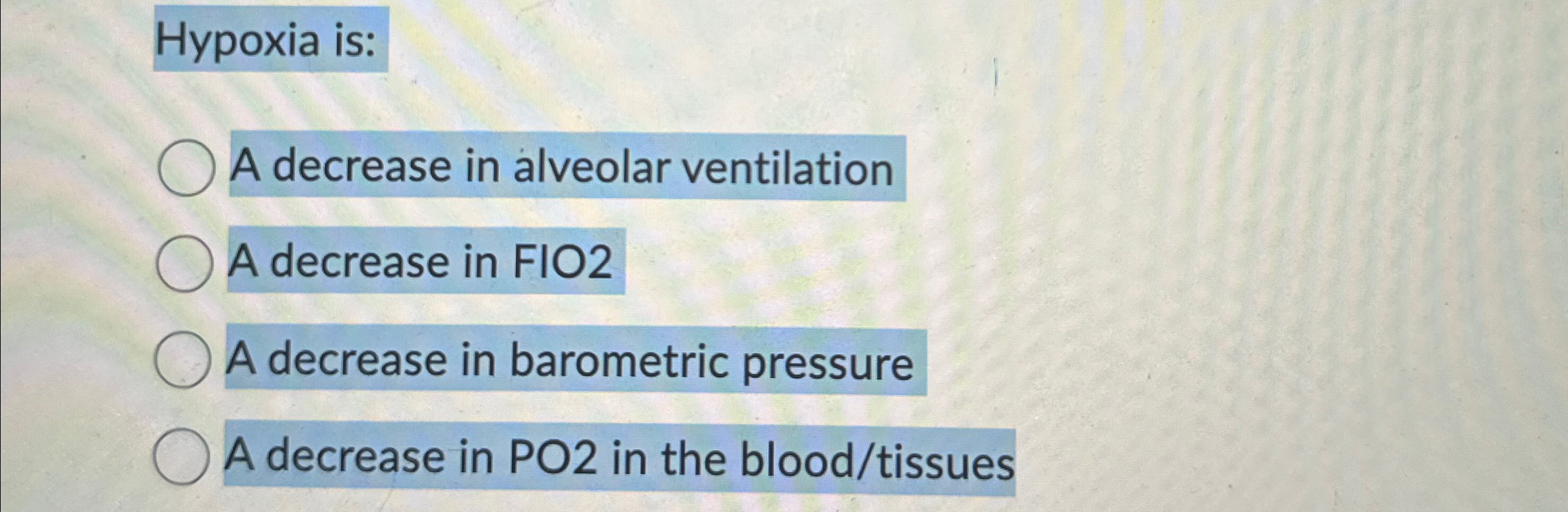 Solved Hypoxia is:A decrease in alveolar ventilationA | Chegg.com