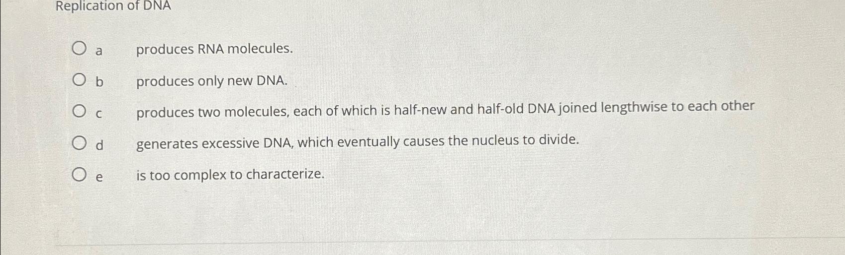 Solved Replication of DNAa produces RNA molecules.b produces | Chegg.com