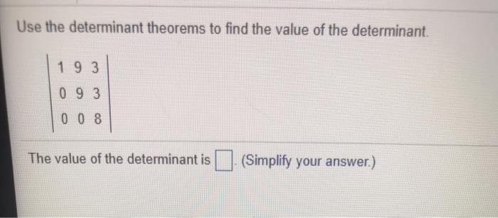 Solved Use The Determinant Theorems To Find The Value Of The
