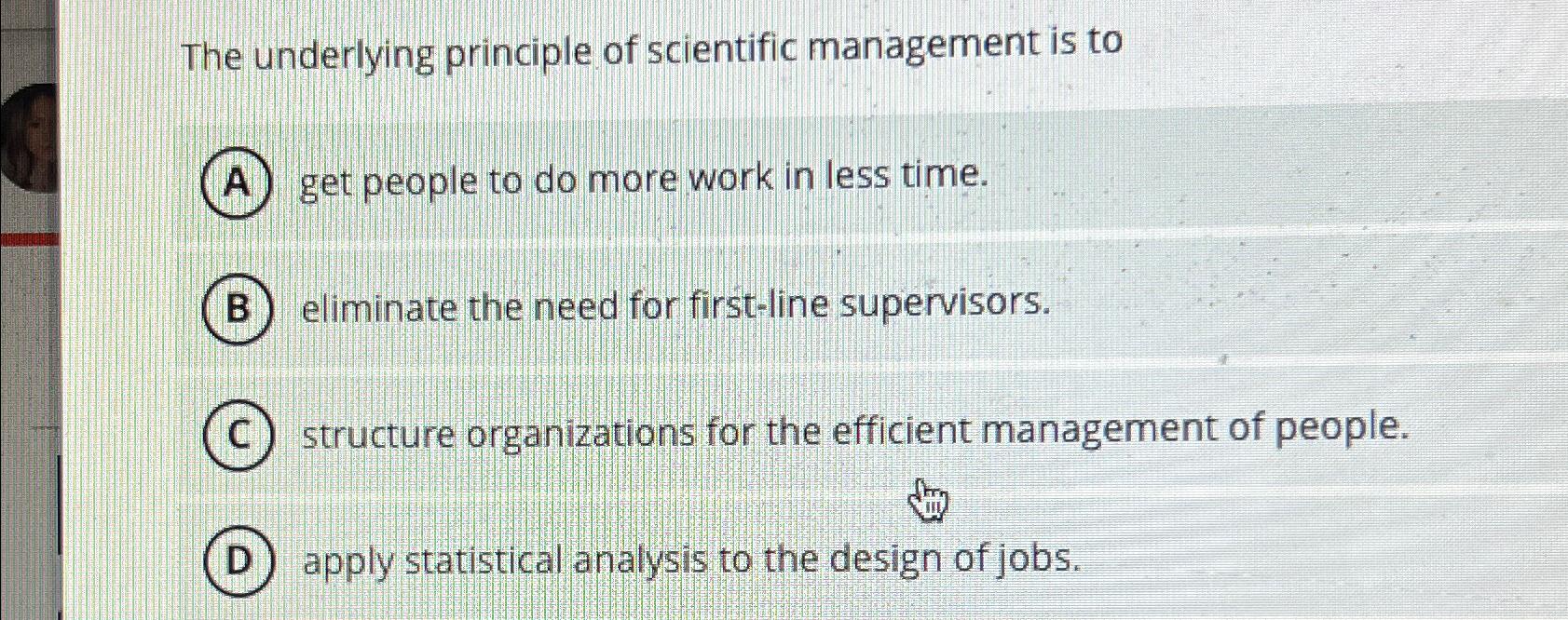 Solved The underlying principle of scientific management is | Chegg.com