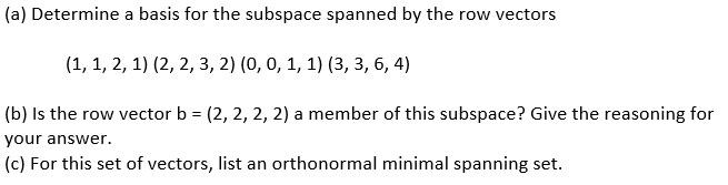Solved (a) Determine a basis for the subspace spanned by the | Chegg.com