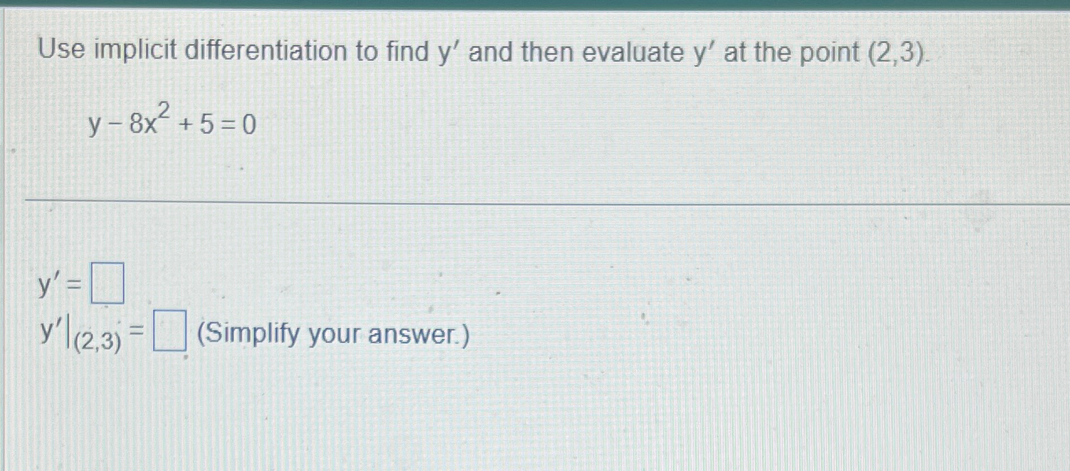 Solved Use implicit differentiation to find y' ﻿and then | Chegg.com
