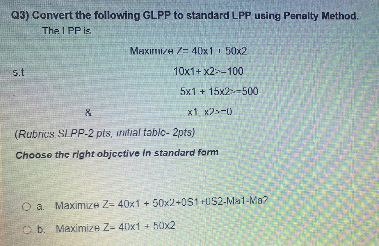 Solved Q3) Convert the following GLPP to standard LPP using | Chegg.com