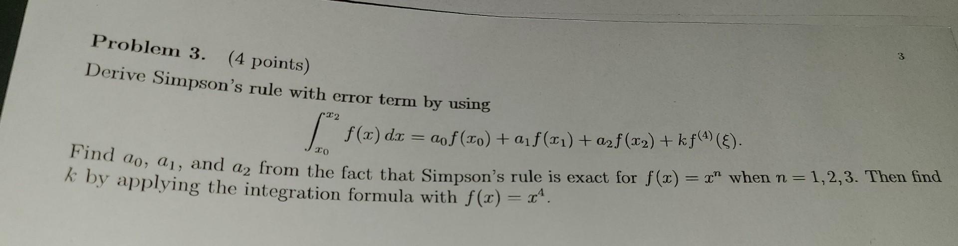 Solved Problem 3. (4 points) Derive Simpson's rule with | Chegg.com