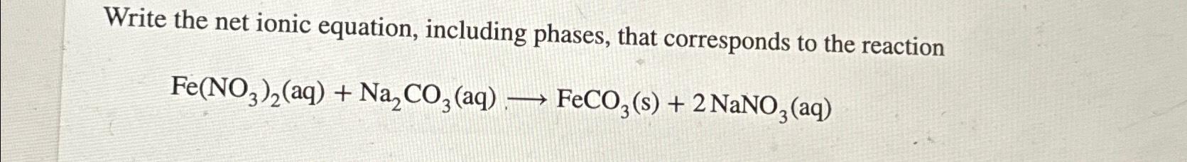 Solved Write the net ionic equation, including phases, that | Chegg.com