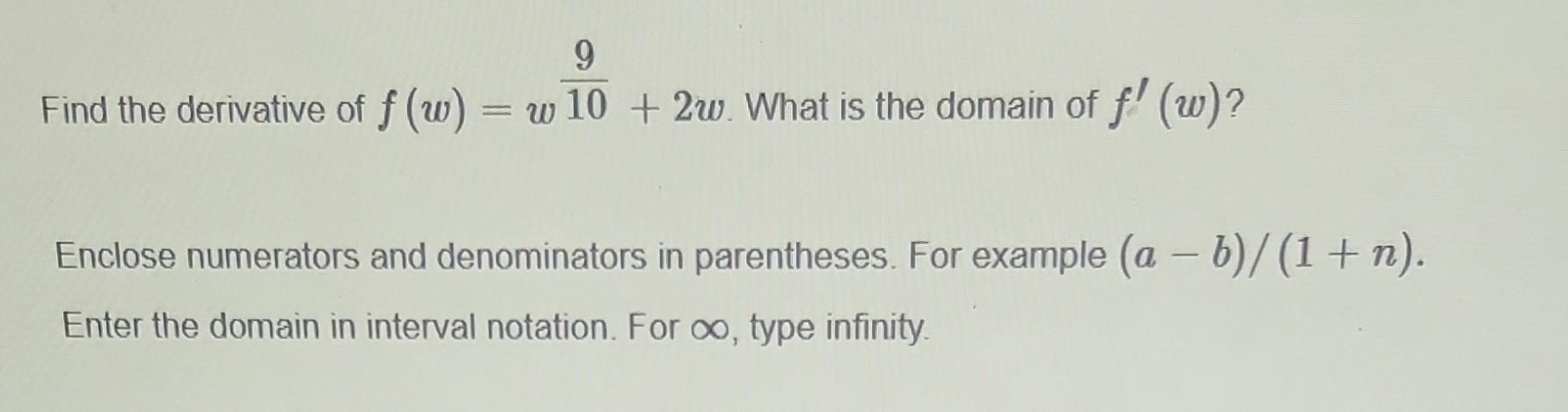 Solved Find the derivative of f(w)=w109+2w. What is the | Chegg.com