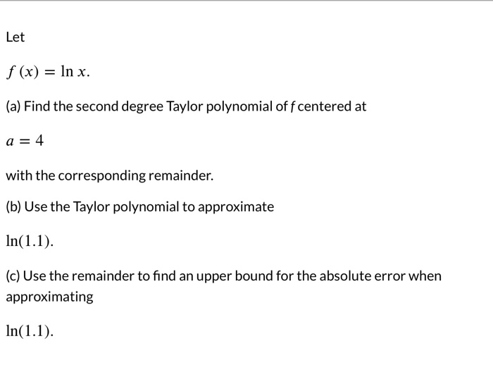 Solved Let f (x) = ln x. (a) Find the second degree Taylor | Chegg.com