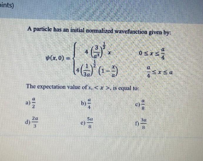 Solved oints) A particle has an initial normalized | Chegg.com