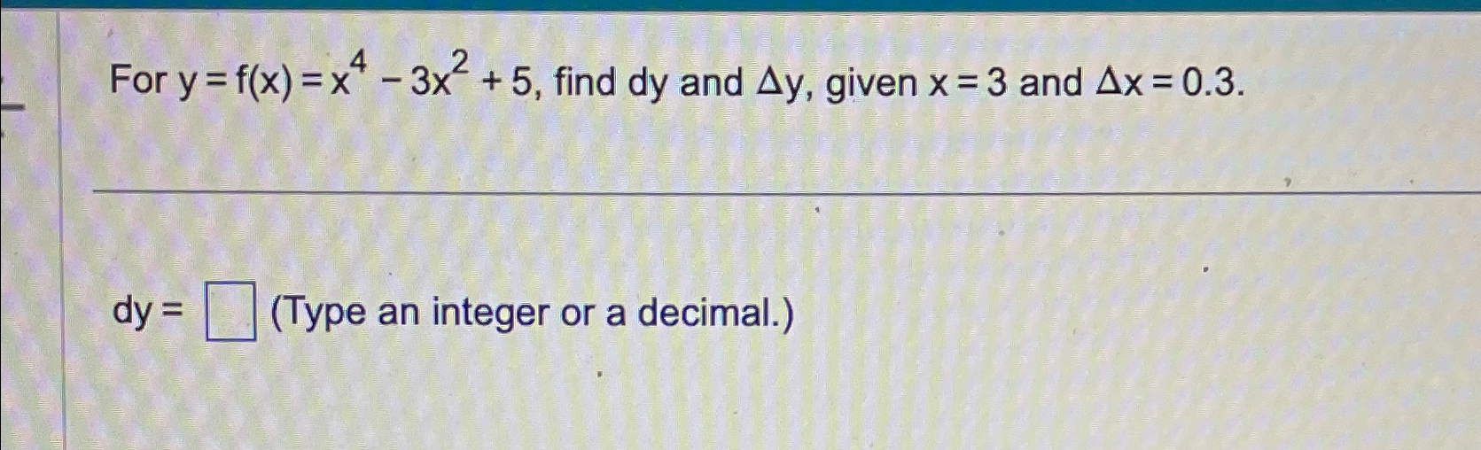 Solved For y=f(x)=x4-3x2+5, ﻿find dy ﻿and Δy, ﻿given x=3 | Chegg.com