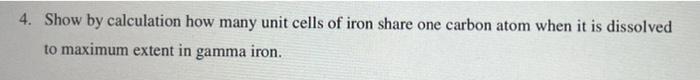 Solved 4. Show by calculation how many unit cells of iron | Chegg.com