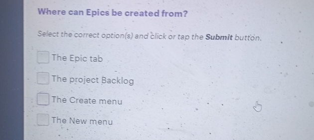 Solved Where can Epics be created from?Select the correct | Chegg.com