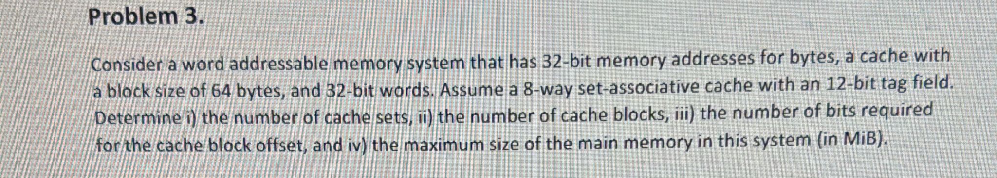 Solved by an EXPERT Problem 3.Consider a word addressable memory system | Chegg.com