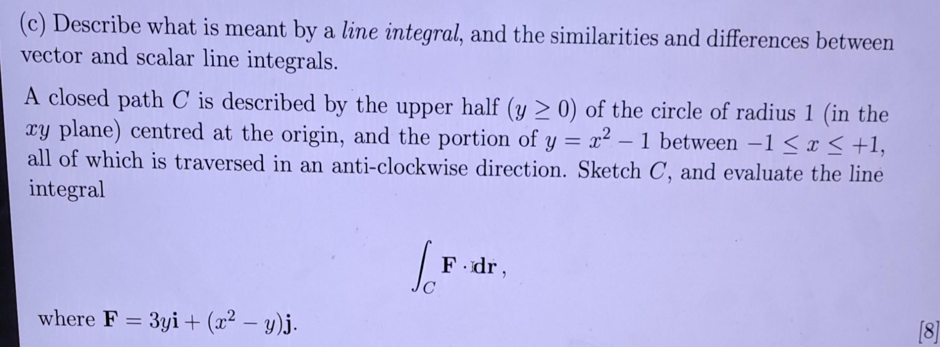Solved (c) Describe what is meant by a line integral, and | Chegg.com