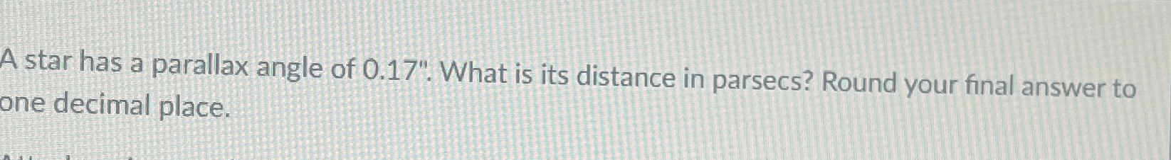 Solved A star has a parallax angle of 0.17. ﻿What is its | Chegg.com
