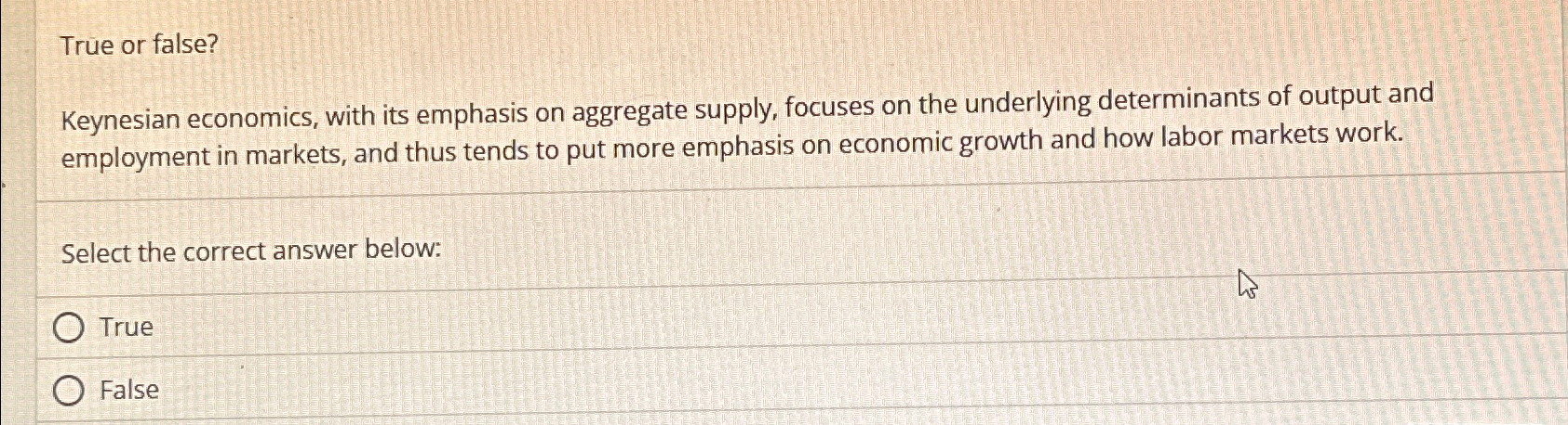 Solved True or false?Keynesian economics, with its emphasis | Chegg.com