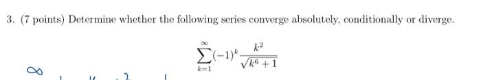 Solved (7 points) Determine whether the following series | Chegg.com