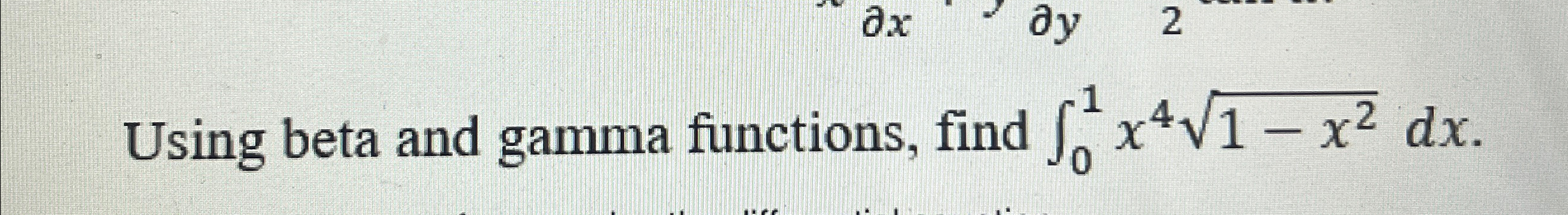 Solved Using beta and gamma functions, find ∫01x41-x22dx | Chegg.com