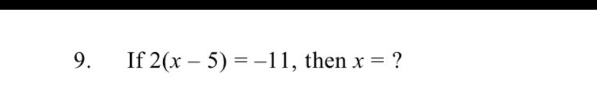 Solved If 2(x-5)=-11, ﻿then x= ? | Chegg.com