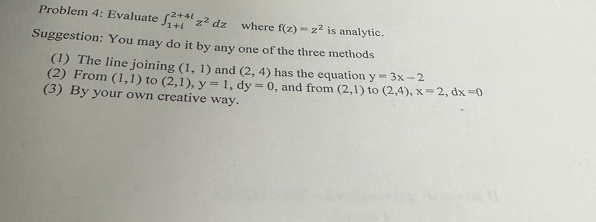 Solved Problem 4: Evaluate ∫1+i2+4iz2dz, ﻿where f(z)=z2 ﻿is | Chegg.com