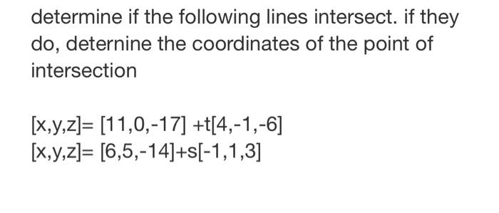 Solved determine if the following lines intersect. if they | Chegg.com