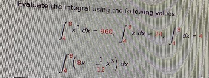 Solved Evaluate the integral using the following values. | Chegg.com