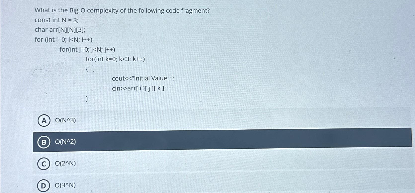 Solved What is the Big-O complexity of the following code | Chegg.com
