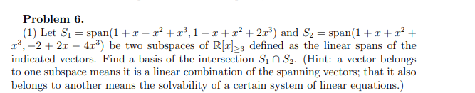 Solved Problem 6.(1) ﻿Let S1=span(1+x-x2+x3,1-x+x2+2x3) ﻿and | Chegg.com