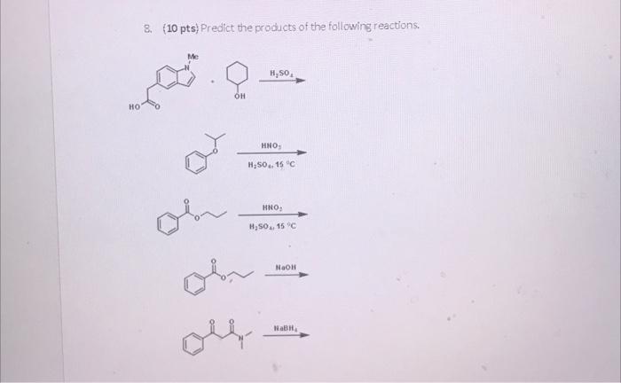 Solved 8. (10 pts) Predict the prodicts of the following | Chegg.com Solved 8. (10 pts) Predict the prodicts of the following | Chegg.com