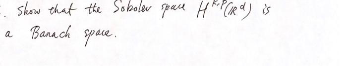 Solved E show that the Sobolev space HFP (Rd) a Banach | Chegg.com