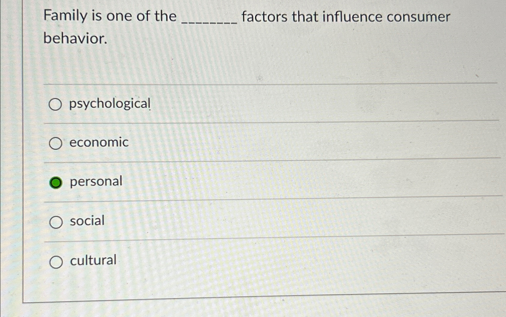 Solved Family is one of the factors that influence consumer | Chegg.com