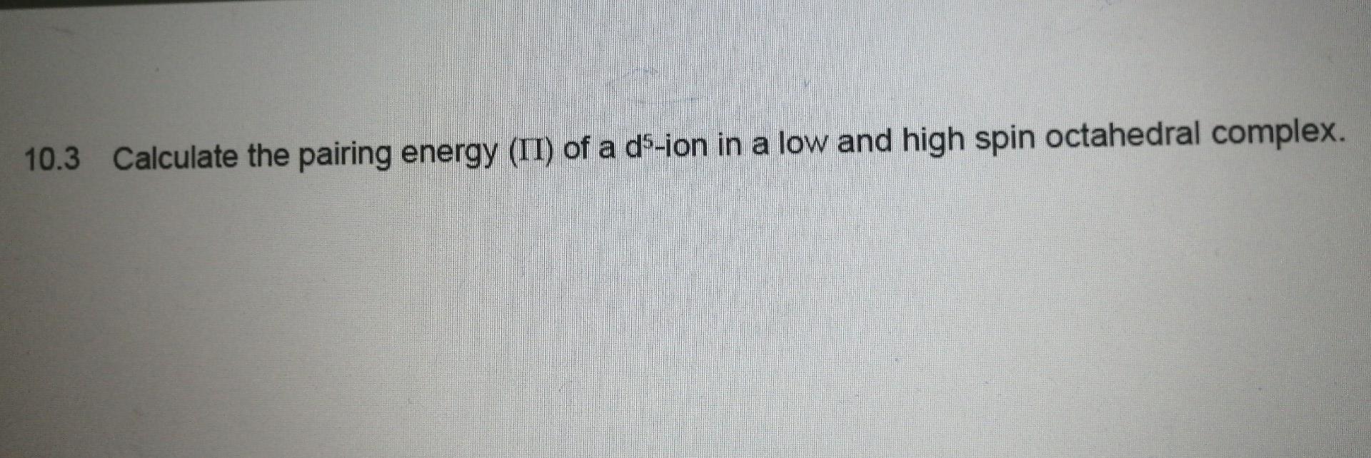 Solved Calculate the pairing energy of of d5 ion in a low | Chegg.com