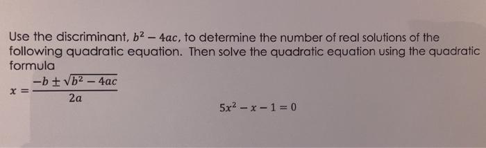 Solved Use the discriminant, b2 - 4ac, to determine the | Chegg.com