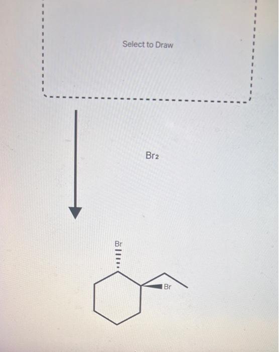Solved 1 1 Select to Draw Br2 Br | Chegg.com