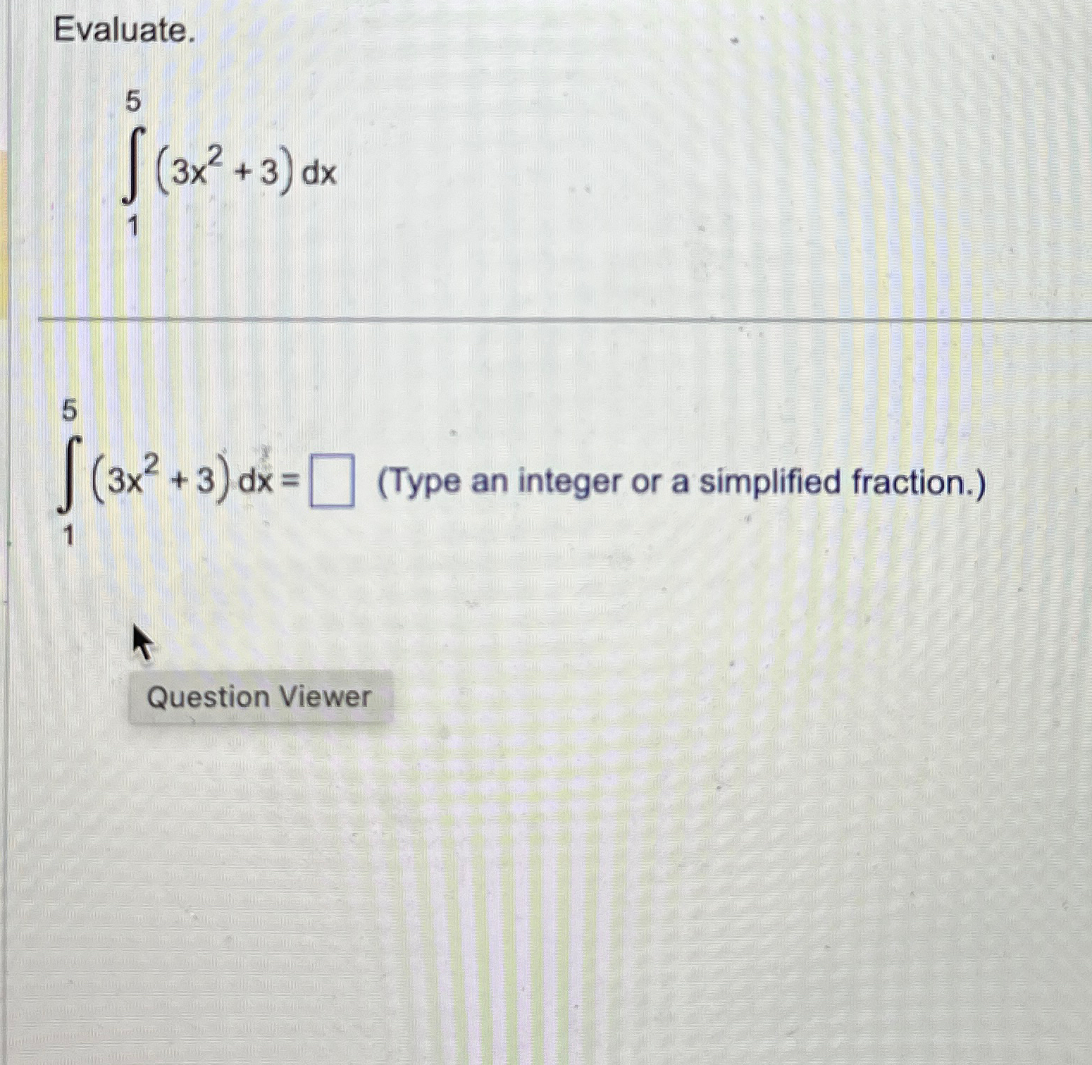 Solved Evaluate.∫15(3x2+3)dx∫15(3x2+3)dx=(Type an integer or | Chegg.com