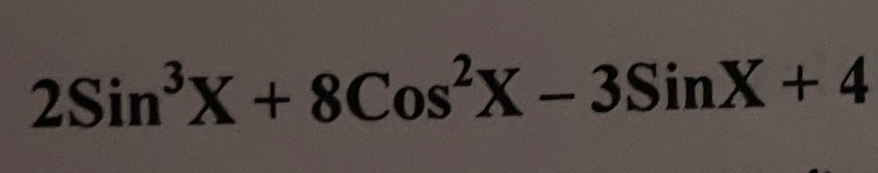 Solved Show steps of factoring this 2Sin3x+8Cos2x-3Sinx+4 | Chegg.com