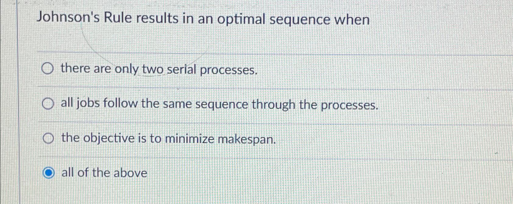 Solved Johnson's Rule results in an optimal sequence | Chegg.com