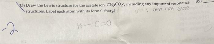 Solved 35) Draw the Lewis structure for the acetate ion, | Chegg.com