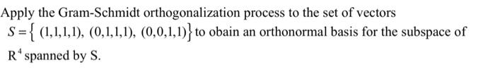 Solved Apply the Gram-Schmidt orthogonalization process to | Chegg.com