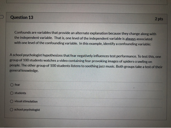 Solved Question 13 2 pts Confounds are variables that | Chegg.com