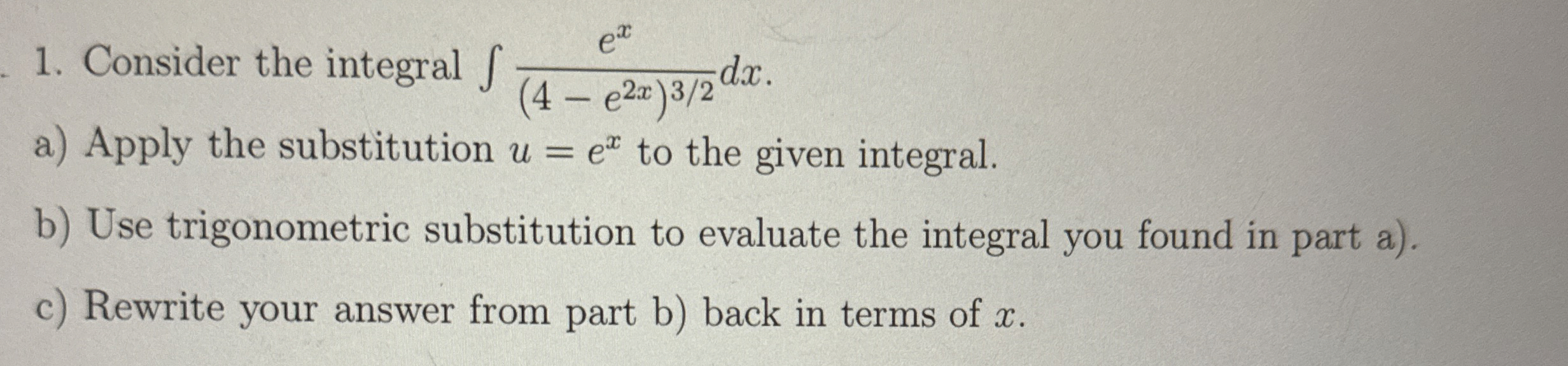 Solved Consider the integral ∫﻿﻿ex(4-e2x)32dx.a) ﻿Apply the | Chegg.com