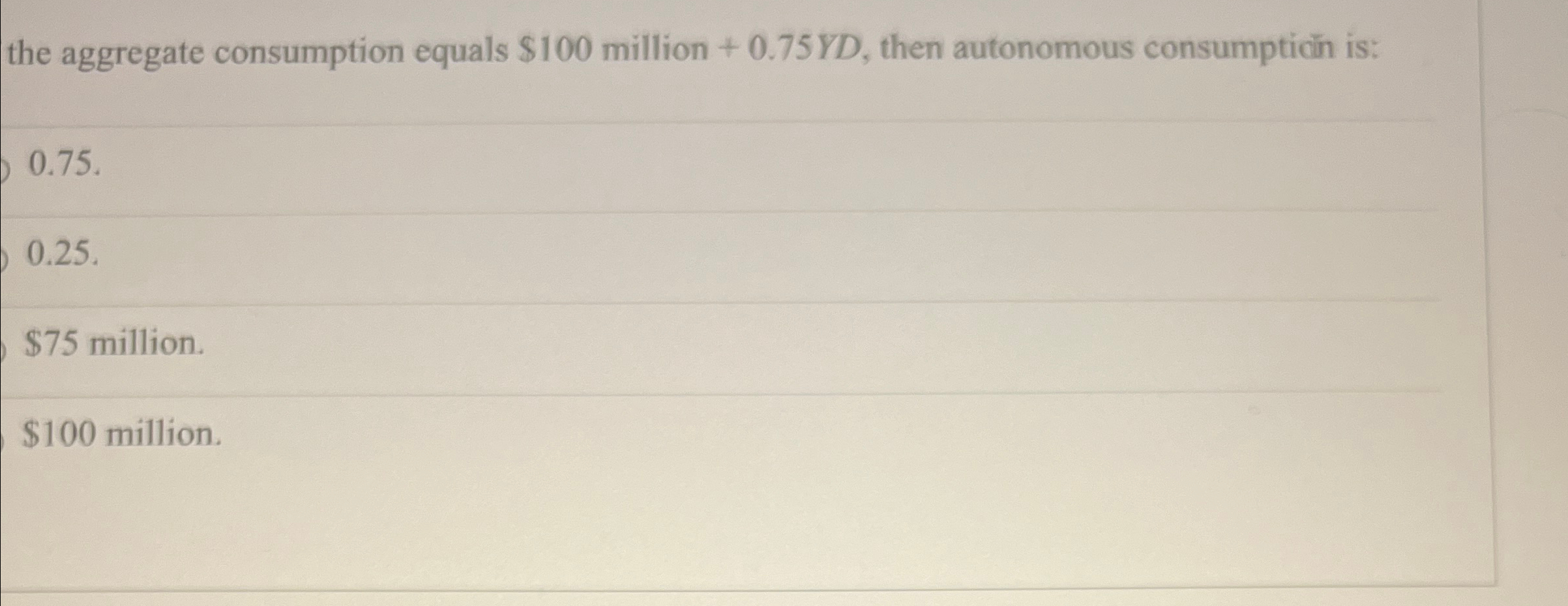 Solved the aggregate consumption equals $100 ﻿million | Chegg.com