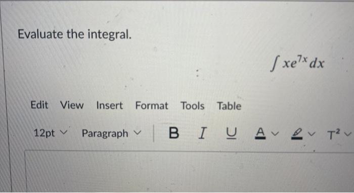 Solved Evaluate the integral. sxex dx Edit View Insert | Chegg.com