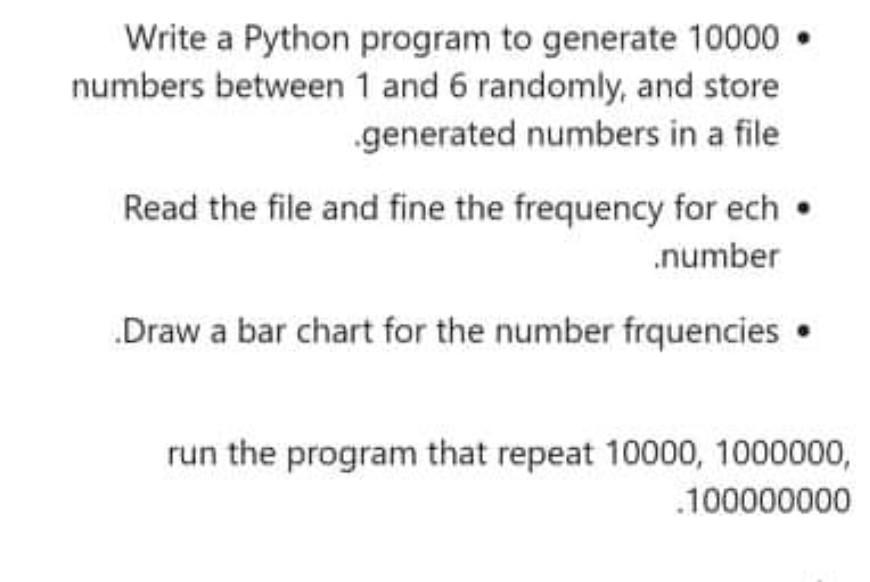 Solved Write a Python program to generate 10000 numbers | Chegg.com