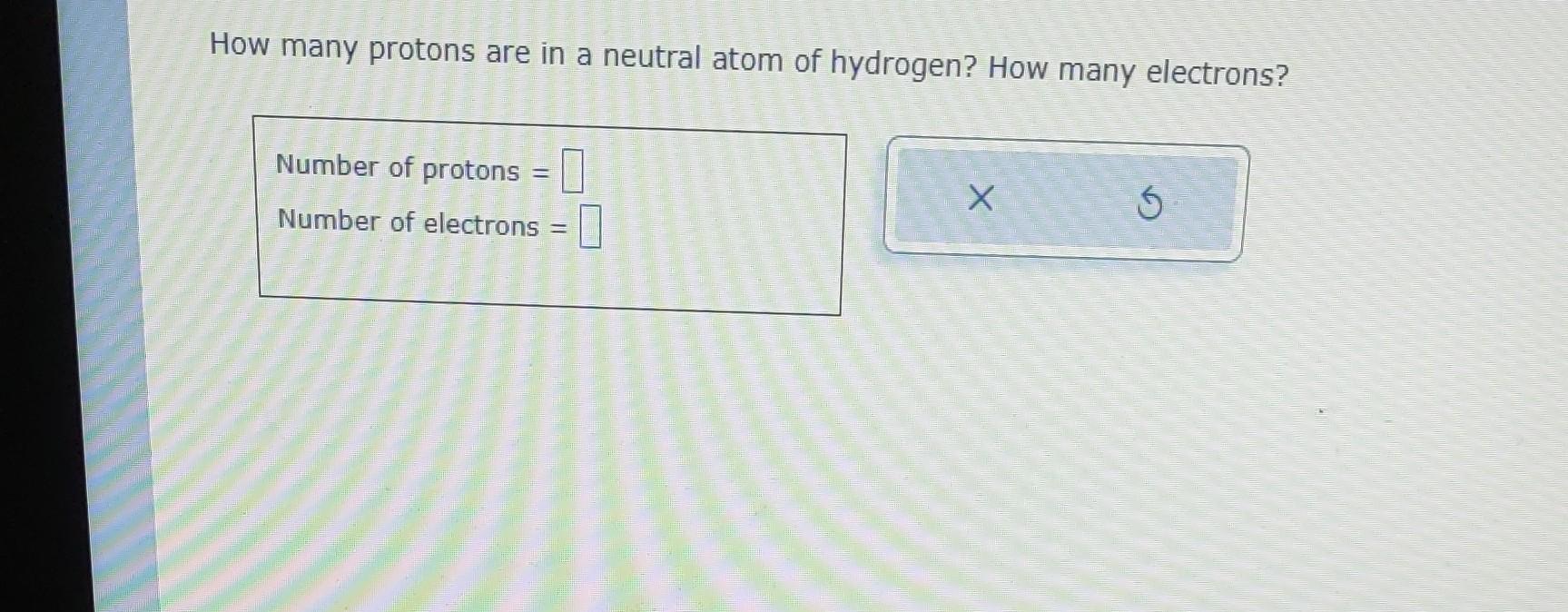 Solved How many protons are in a neutral atom of hydrogen? | Chegg.com