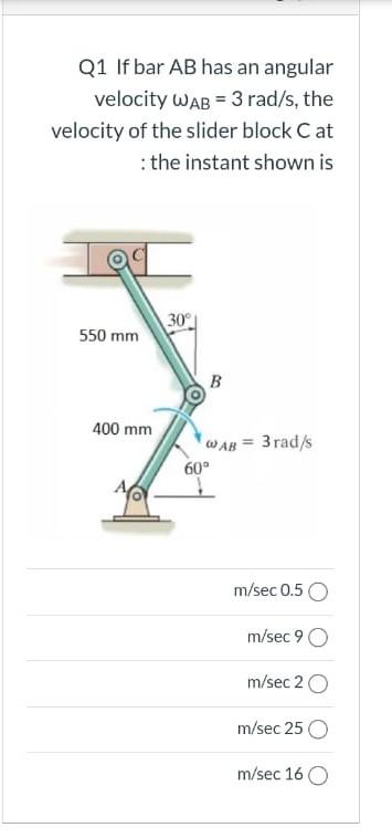 Solved Q1 If bar AB has an angular velocity WAB = 3 rad/s, | Chegg.com